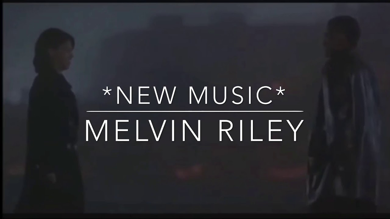 New Music "Melvin Riley" - YouTube