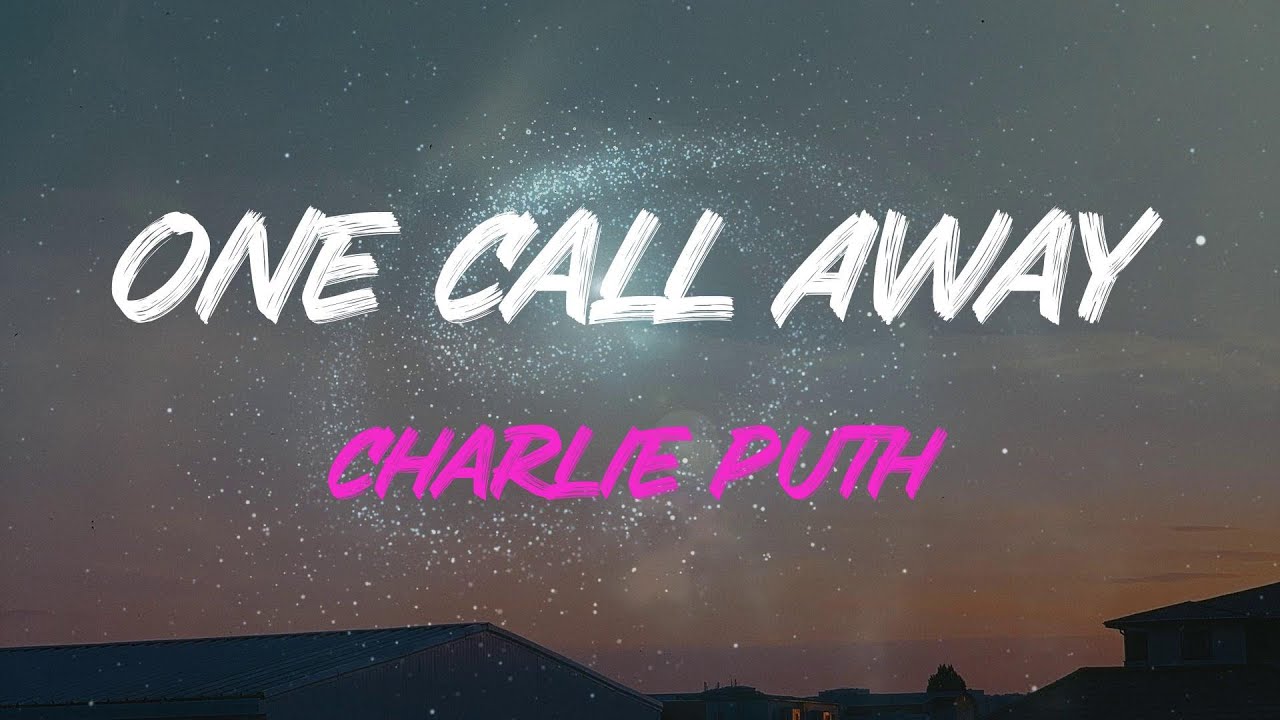Charlie Puth - One Call Away Lyrics | I'm Only One Call Away - YouTube