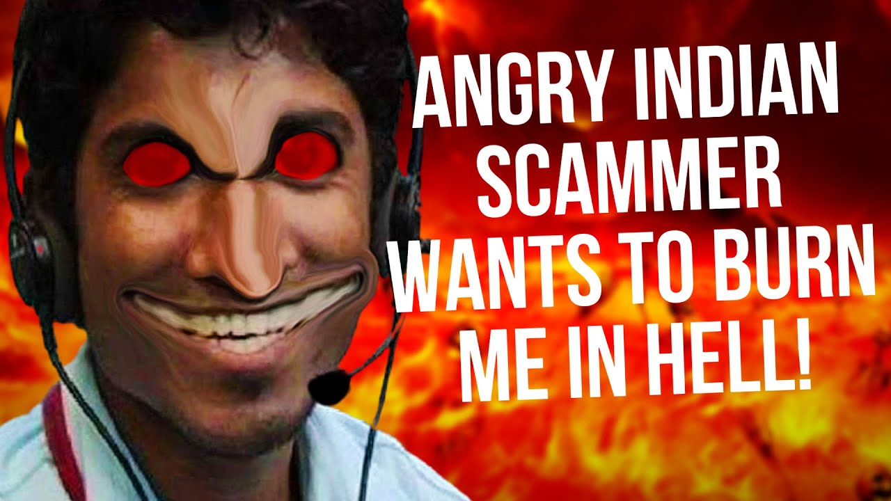 ANGRY INDIAN SCAMMER WANTS TO BURN ME IN HELL! (HILARIOUS SCAMMER RAGE ...