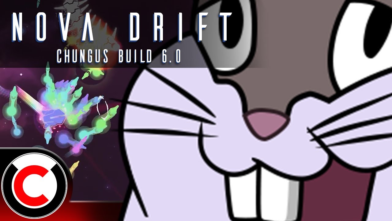 Return Of The CHUNGUS! - Chungus Build 6.0 - Nova Drift - YouTube