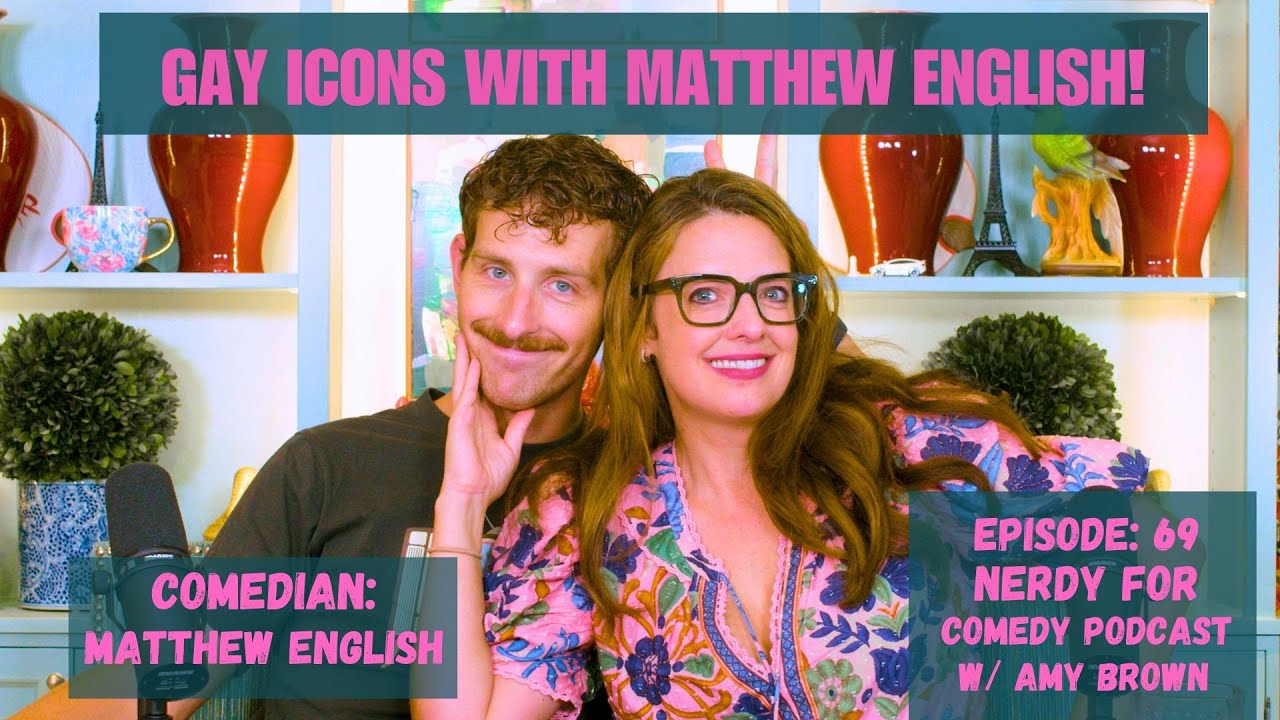 GAY ICONS & SUMMER UPDATES! with Comedian Matthew English on Nerdy For ...