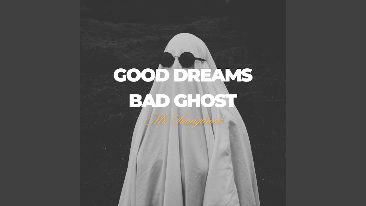 Good Dreams Bad Ghost - YouTube