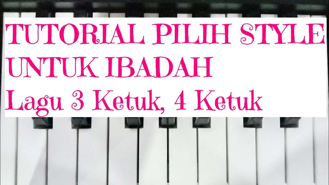 TUTORIAL PILIH STYLE DALAM IBADAH || Lagu 3 Ketuk, 4 Ketuk - YouTube