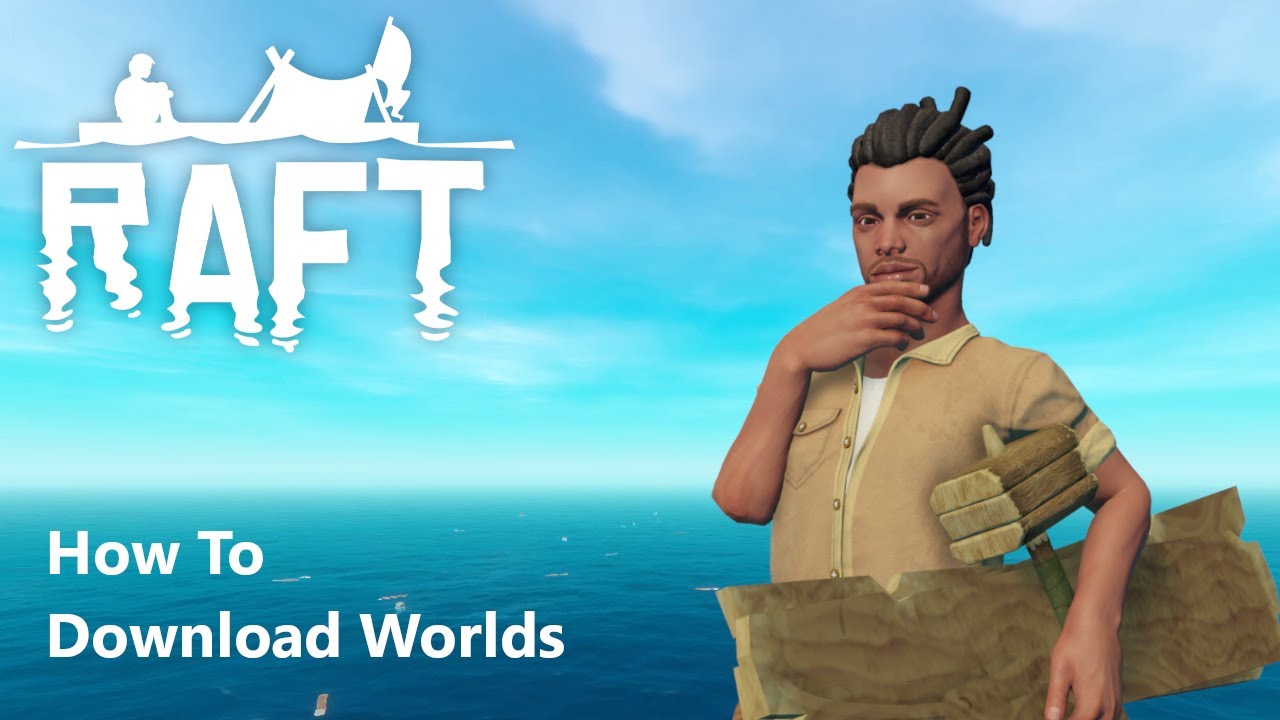 Raft How to Download Worlds - YouTube