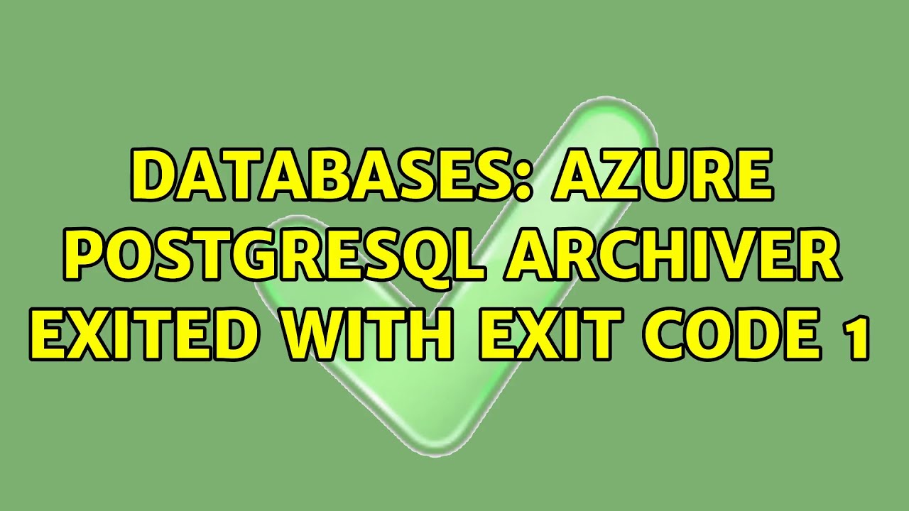 Databases Azure PostgreSQL Archiver Exited With Exit Code 1 YouTube databases-azure-postgresql-archiver-exited-with-exit-code-1-youtube