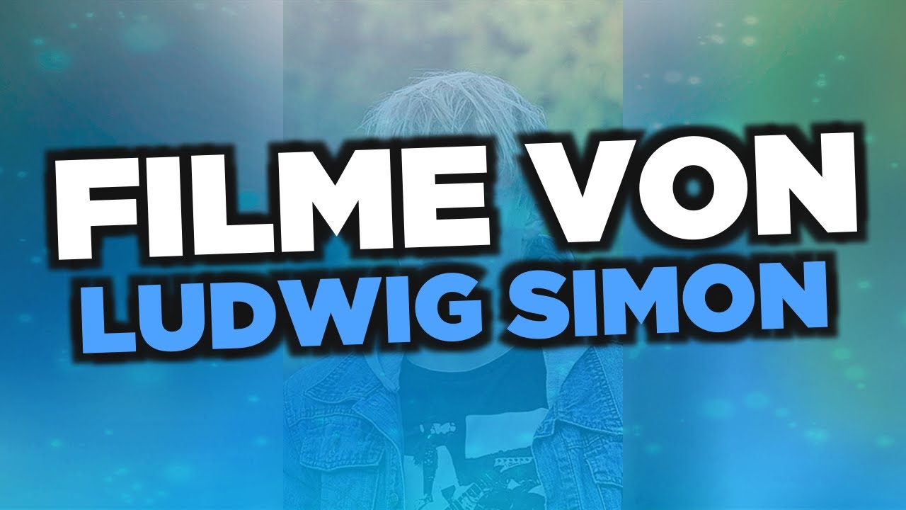 Die besten Ludwig Simon Filme - YouTube