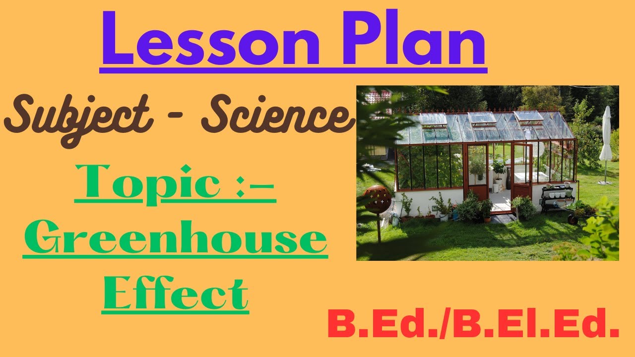 Lesson Plan/ Subject- Science/ Topic:- Greenhouse Effect/ ग्रीनहाउस ...