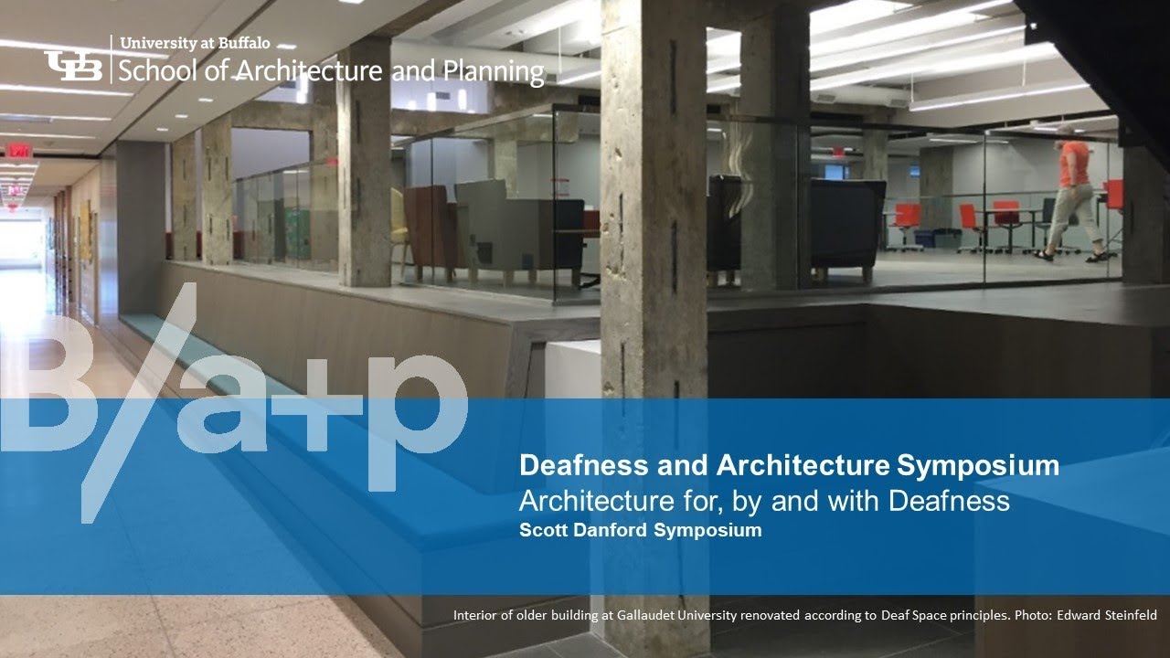 Deafness and Architecture Symposium Architecture for, by, and with ...