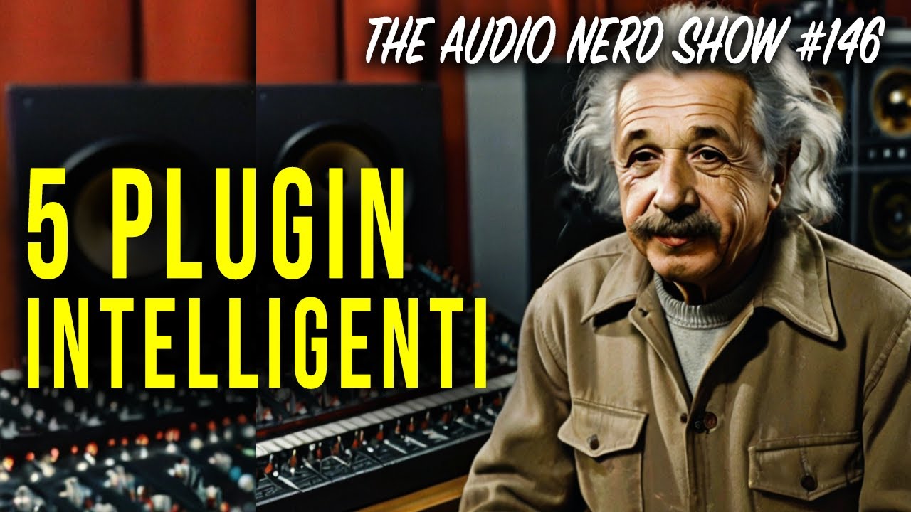 5 plugin intelligenti - The Audio Nerd Show 146 - YouTube