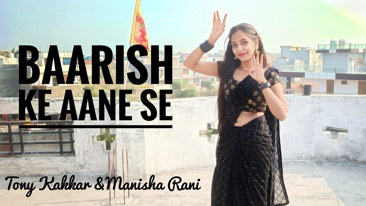 Baarish Ke Aane Se | Shreya Ghoshal ,Tony Kakkar | Manisha Rani&Parth ...