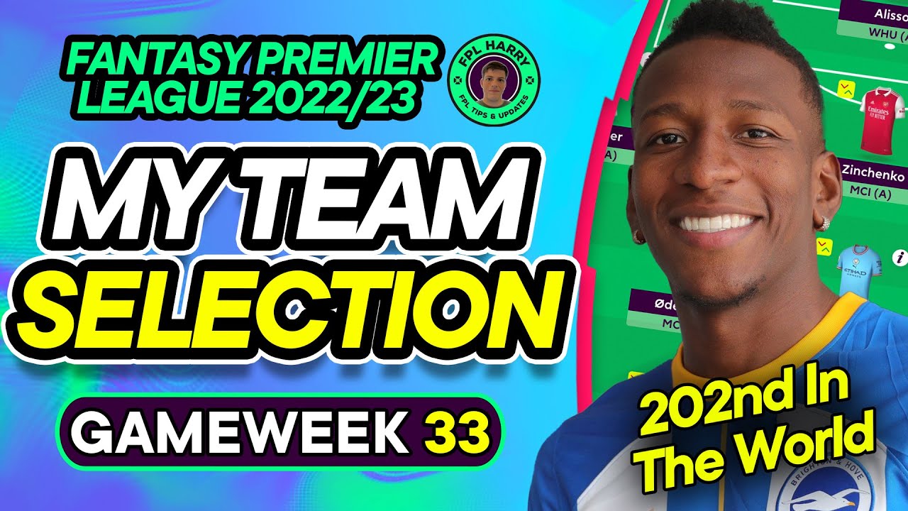 MY FPL GW33 TEAM SELECTION | 202nd in the world! | Fantasy Premier ...
