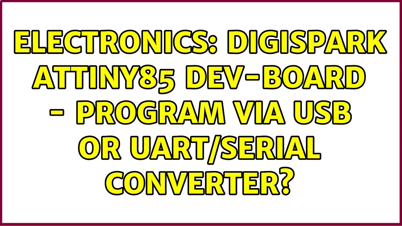 Electronics: Digispark Attiny85 dev-board - Program via USB or UART ...