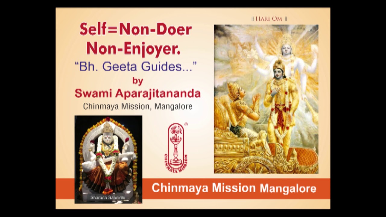 # 0051 - "Self=Non Doer, Non Enjoyer. Bhagvad Gita Guides..." Talk by ...