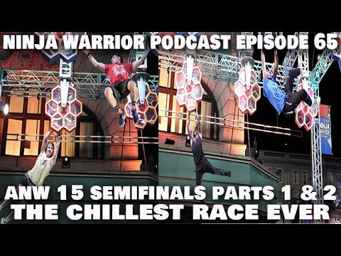 Ninja Warrior Podcast Episode 65: ANW 15 Semifinals 1 & 2 (The Chillest ...