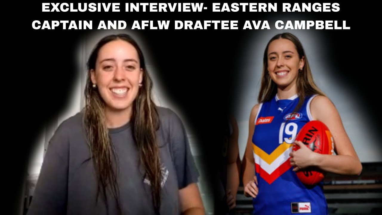 EXCLUSIVE INTERVIEW- AVA CAMPBELL- EASTERN RANGES CAPTAIN & AFLW ...