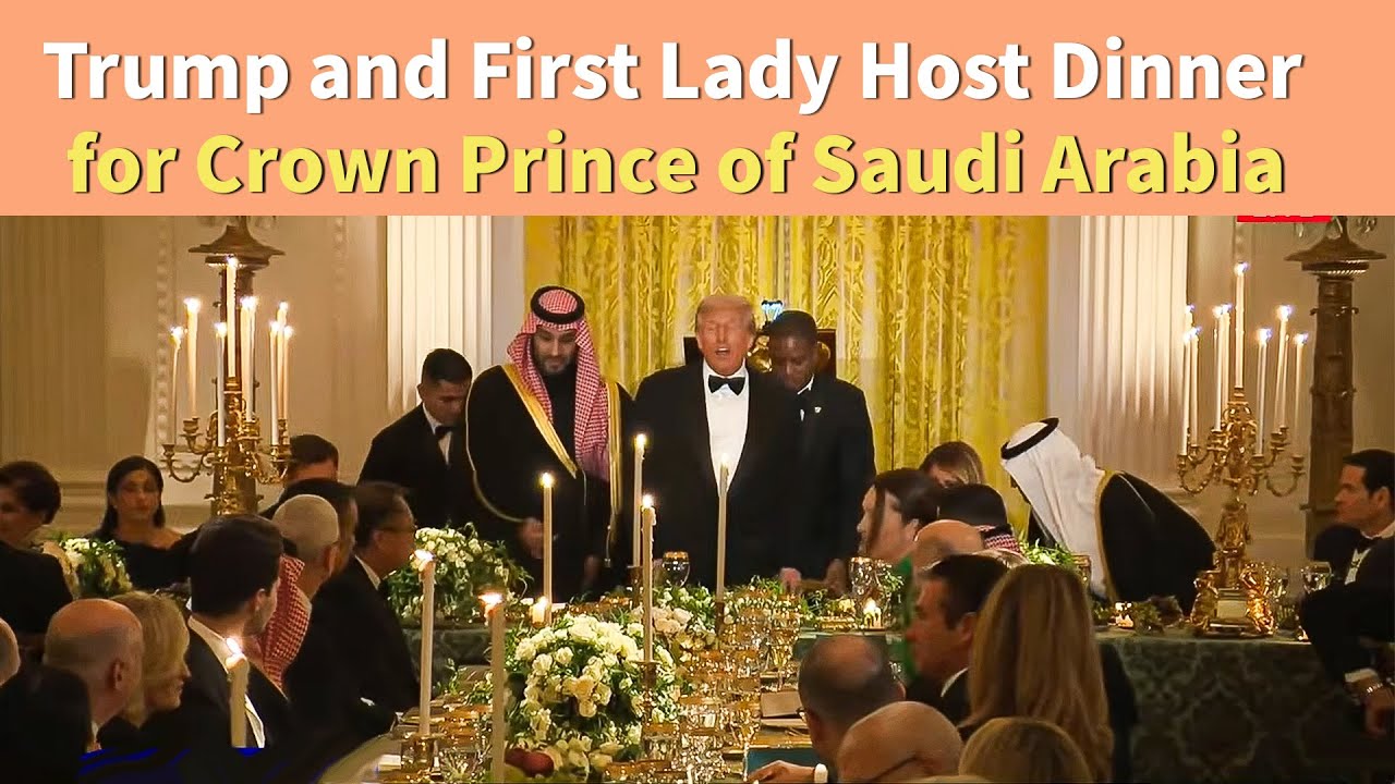 LIVE: Trump and First Lady Host Dinner for Crown Prince of Saudi Arabia ...