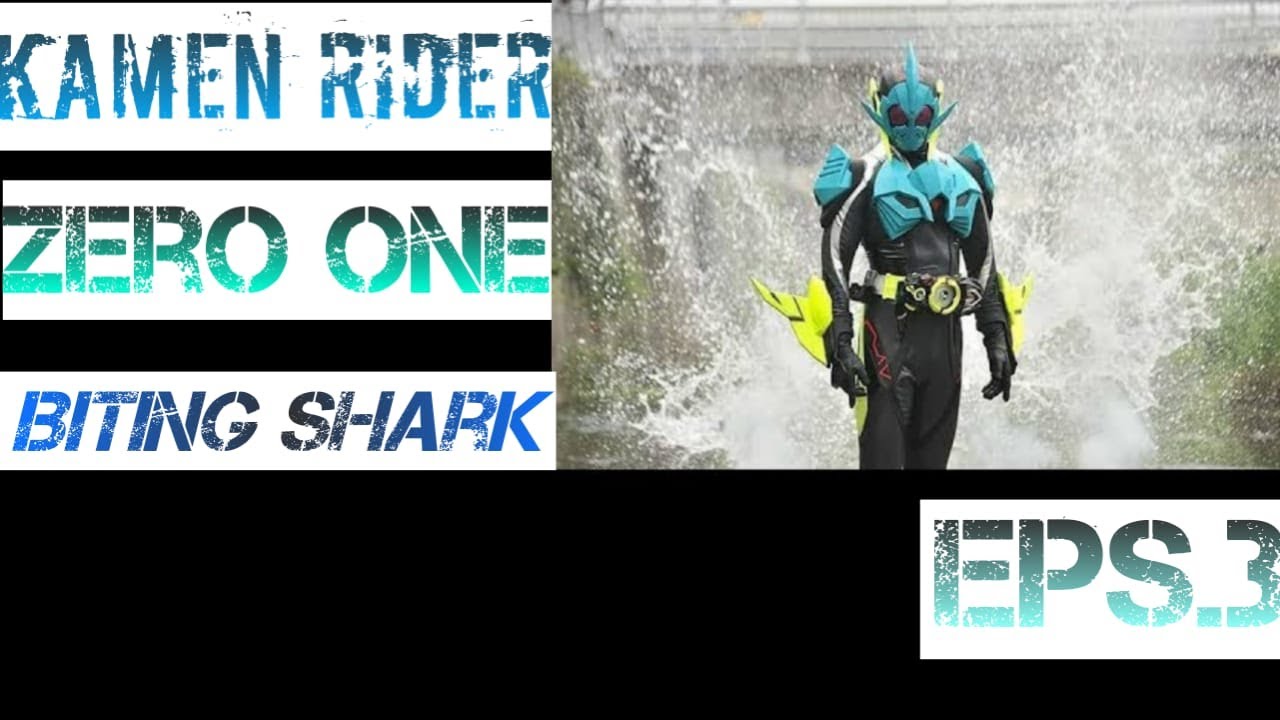 Kamen Rider Zero One Eps 3 II Kamen Rider Zero One Biting Shark - YouTube