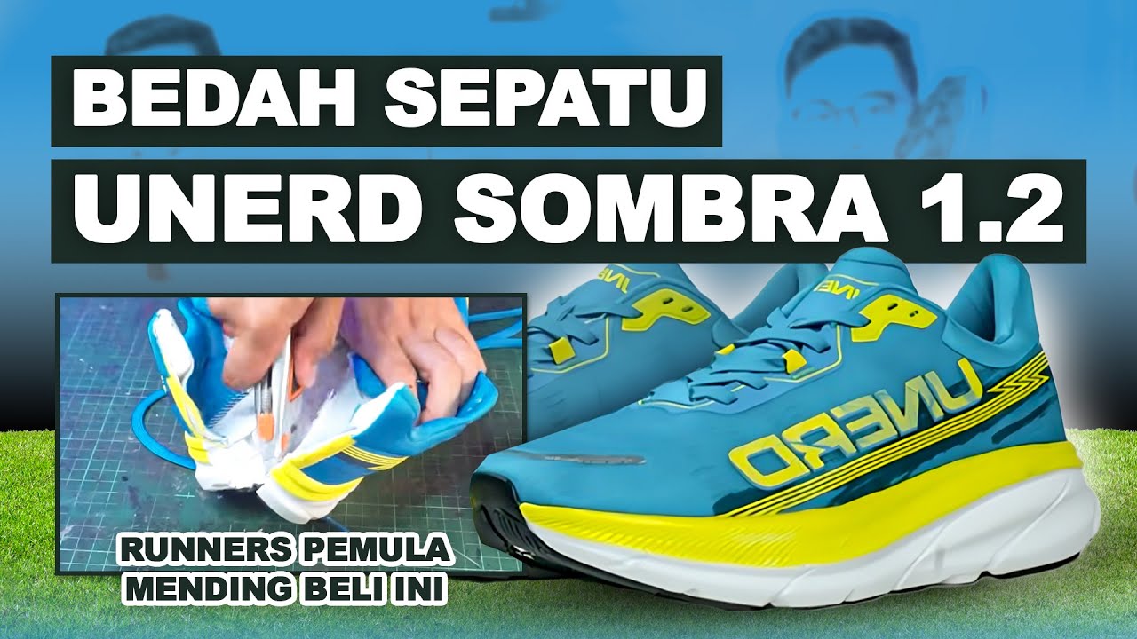 REVIEW SEPATU UNERD SOMBRA 1.2 - EMANG BISA BIKIN SEPATU RUNNING? - YouTube