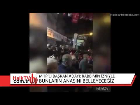 MHP'li başkan adayı: “Rabbimin izniyle bunların anasını belleyeceğiz!”
