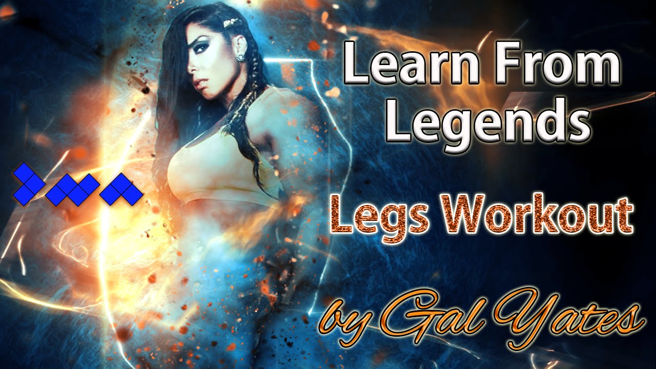 Learn from Legends - Gal Ferreira Yates - Leg Workout. - YouTube