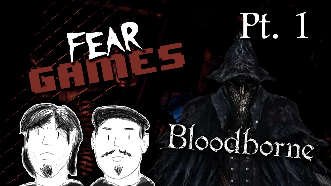Fear Games - Bloodborne - Pt. 1 - Enter the Madness - YouTube