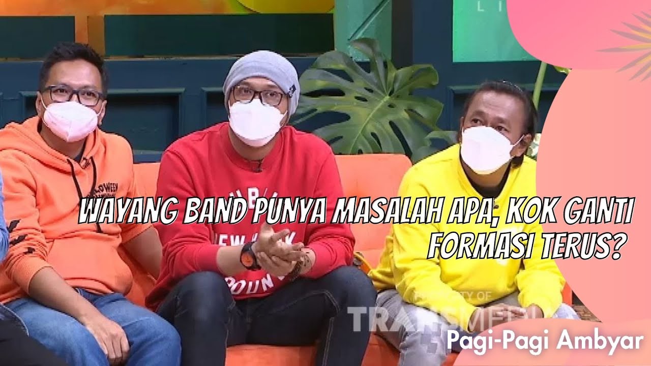 WAYANG BAND PUNYA MASALAH APA, KOK GANTI FORMASI TERUS? | PAGI PAGI ...