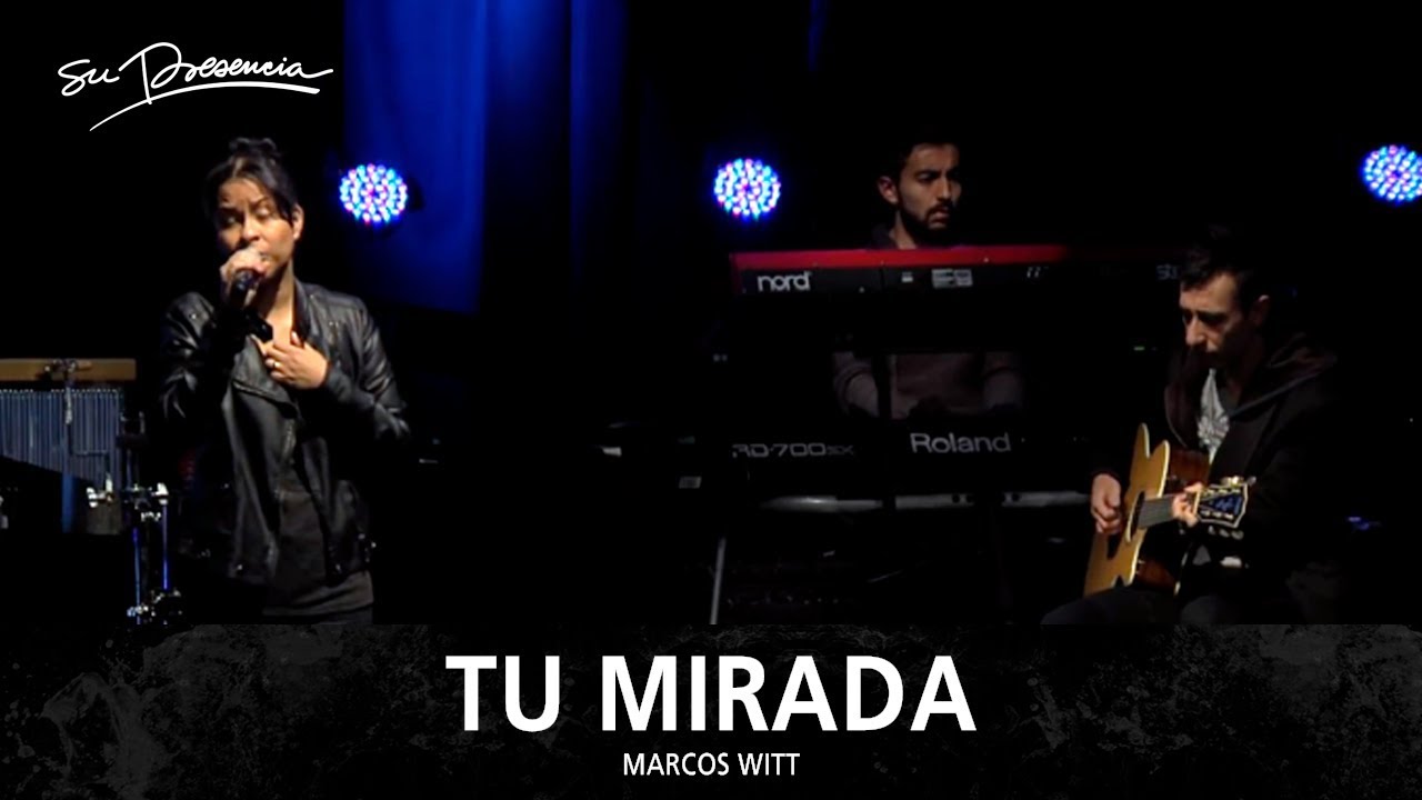 Tu Mirada - Su Presencia (Marcos Witt) - YouTube