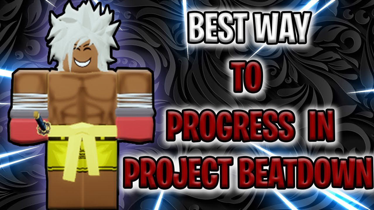 BEST | FASTEST WAY TO PROGRESS: PROJECT BEATDOWN STARTER GUIDE - YouTube