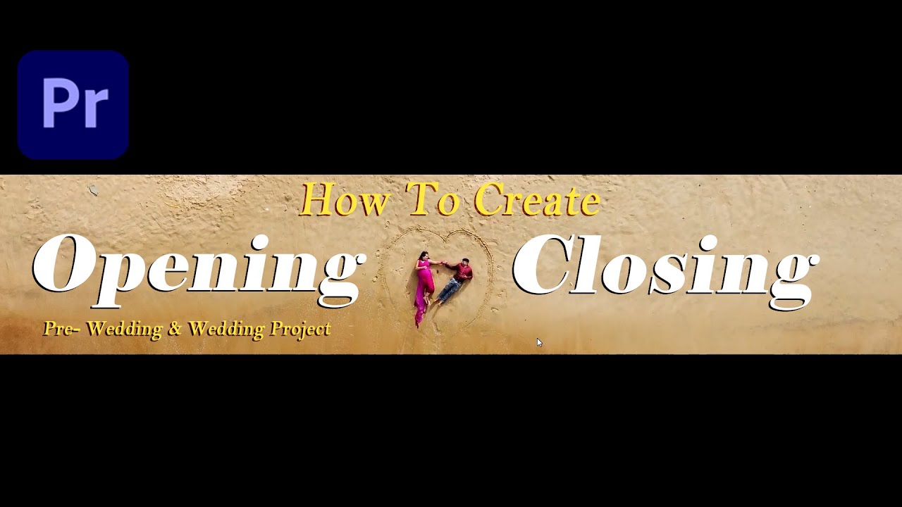 How To Create Opening & Closing Effect || Pre-Wedding & Wedding Video ...