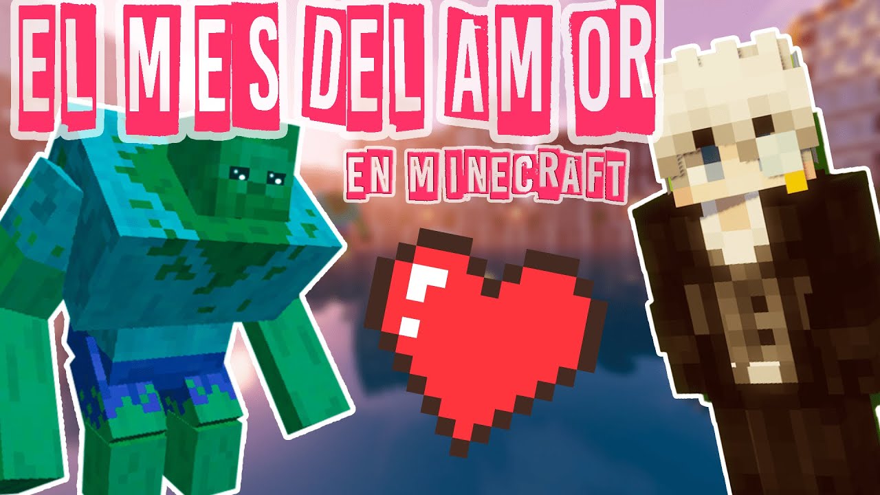 El MES DEL AMOR - en MINECRAFT - YouTube