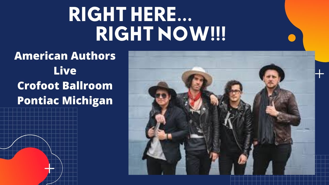 Right Here Right Now, American Authors, The Crofoot Ballroom, Pontiac ...