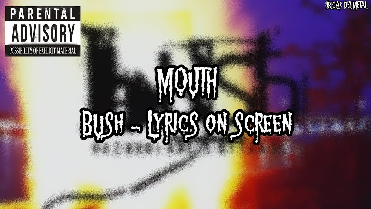 BUSH - MOUTH (LYRICS ON SCREEN) - YouTube