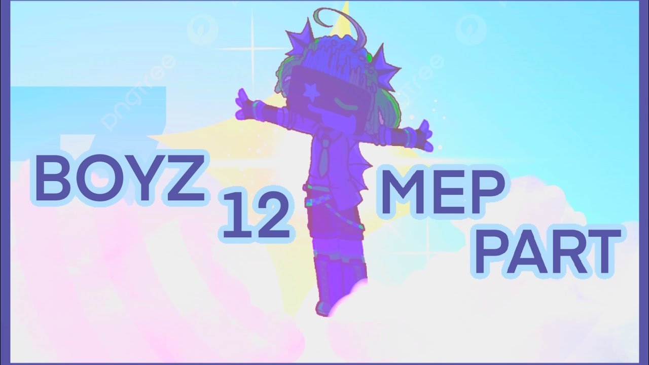 BOYZ 12 || MEP part - YouTube