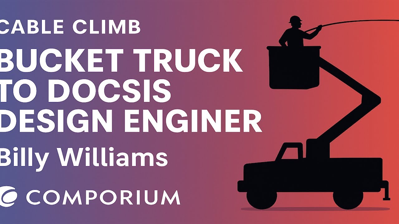 Bucket Truck to DOCSIS Design Engineer | Billy Williams’ 25-Year Cable ...