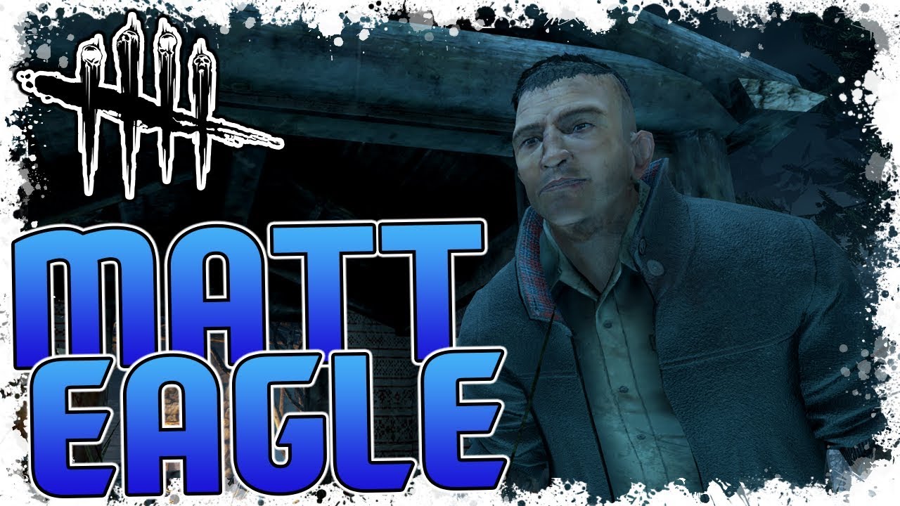 Call me Matt Eagle - Dead by Daylight Gameplay Deutsch German - YouTube