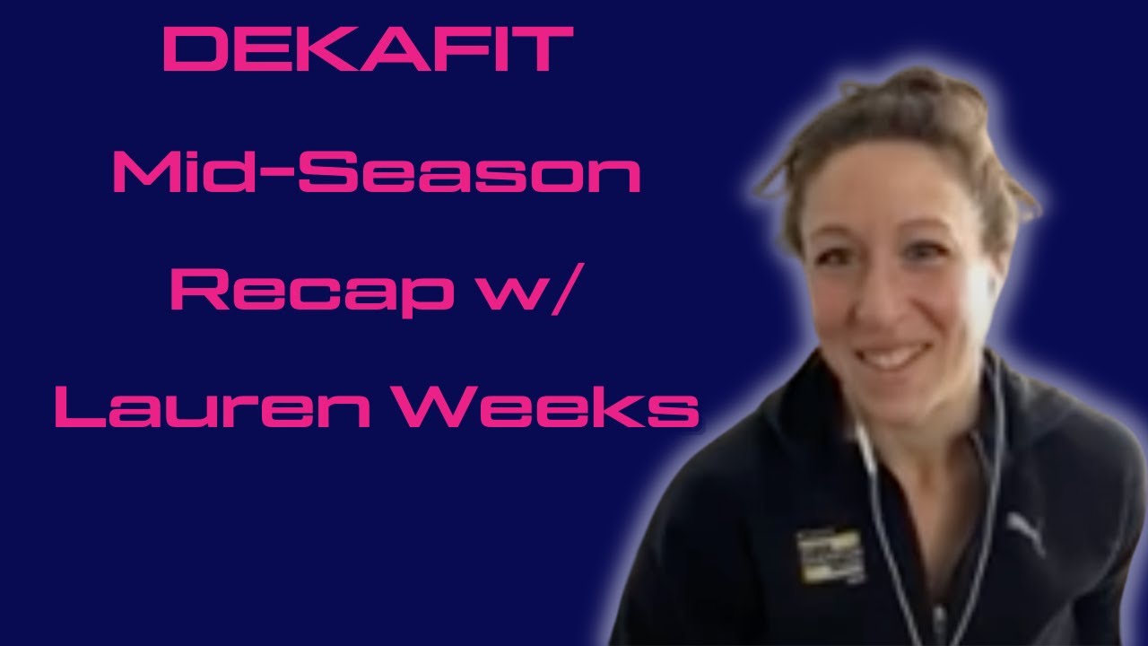 DEKAFIT Mid-season Recap with Lauren Weeks - YouTube