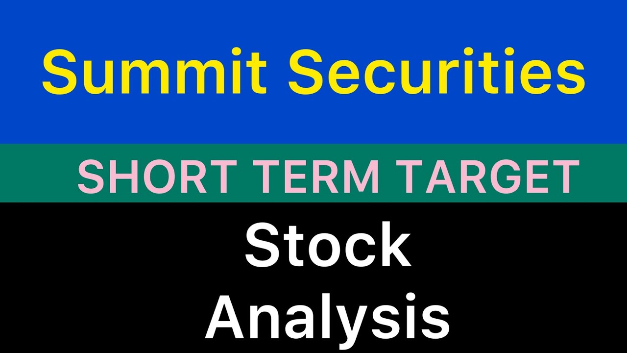 SUMMIT SECURITIES SHARE TARGET 🔷 SUMMIT SECURITIES NEWS | HIGH GROWING ...
