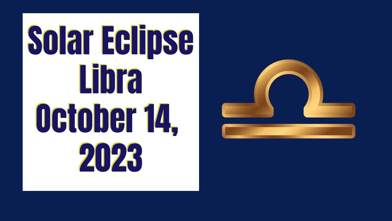 Solar Eclipse in Libra October 14, 2023 - YouTube