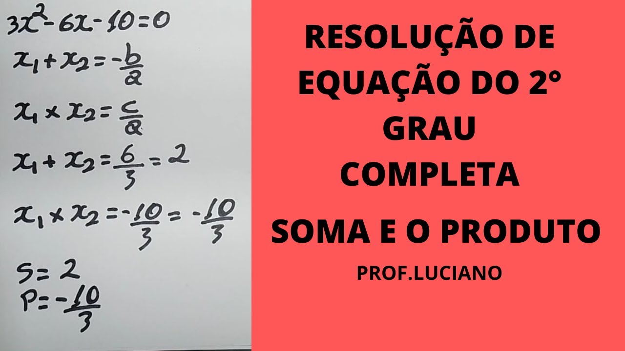 RESOLUÇÃO DE EQUAÇÃO DO 2° GRAU COMPLETA. DETERMINE A SOMA EO PRODUTO ...