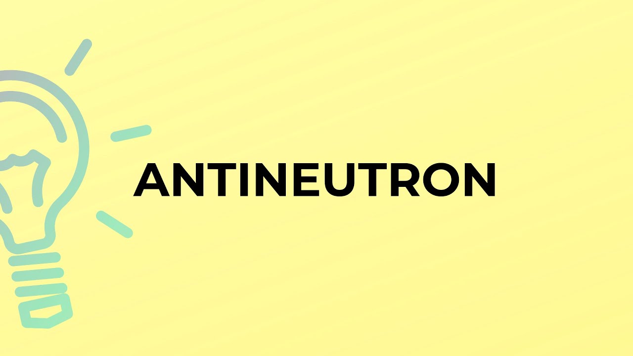 What is the meaning of the word ANTINEUTRON? - YouTube