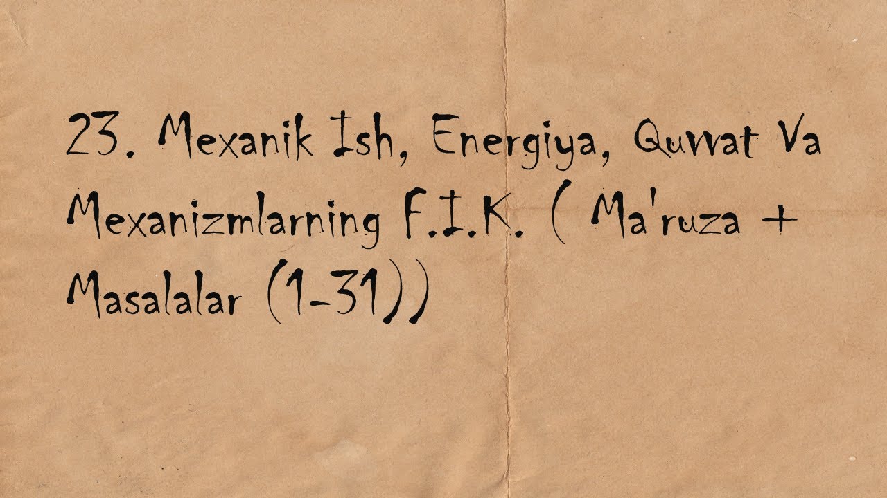 Fizika | 23. Mexanik Ish, Energiya, Quvvat Va Mexanizmlarning F.I.K ...