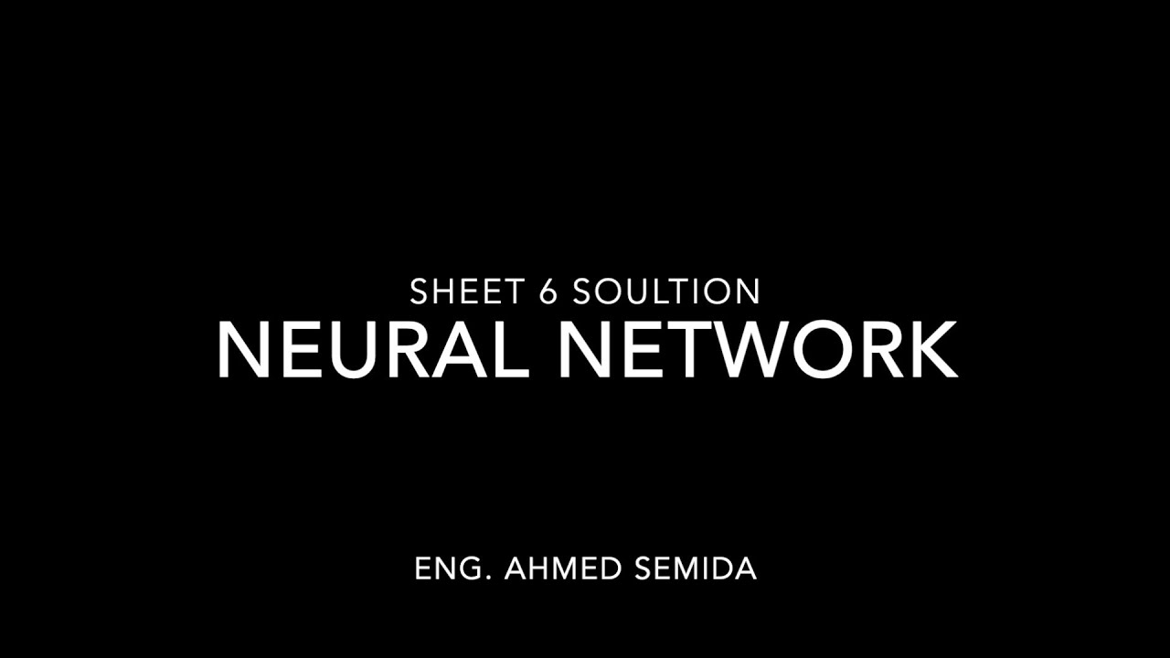 Neural Network Sheet 6 Solution - YouTube