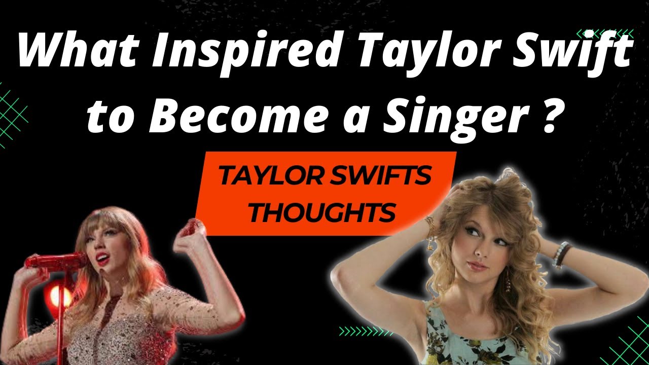 what inspired taylor swift to become a singer | #taylor swift | what ...