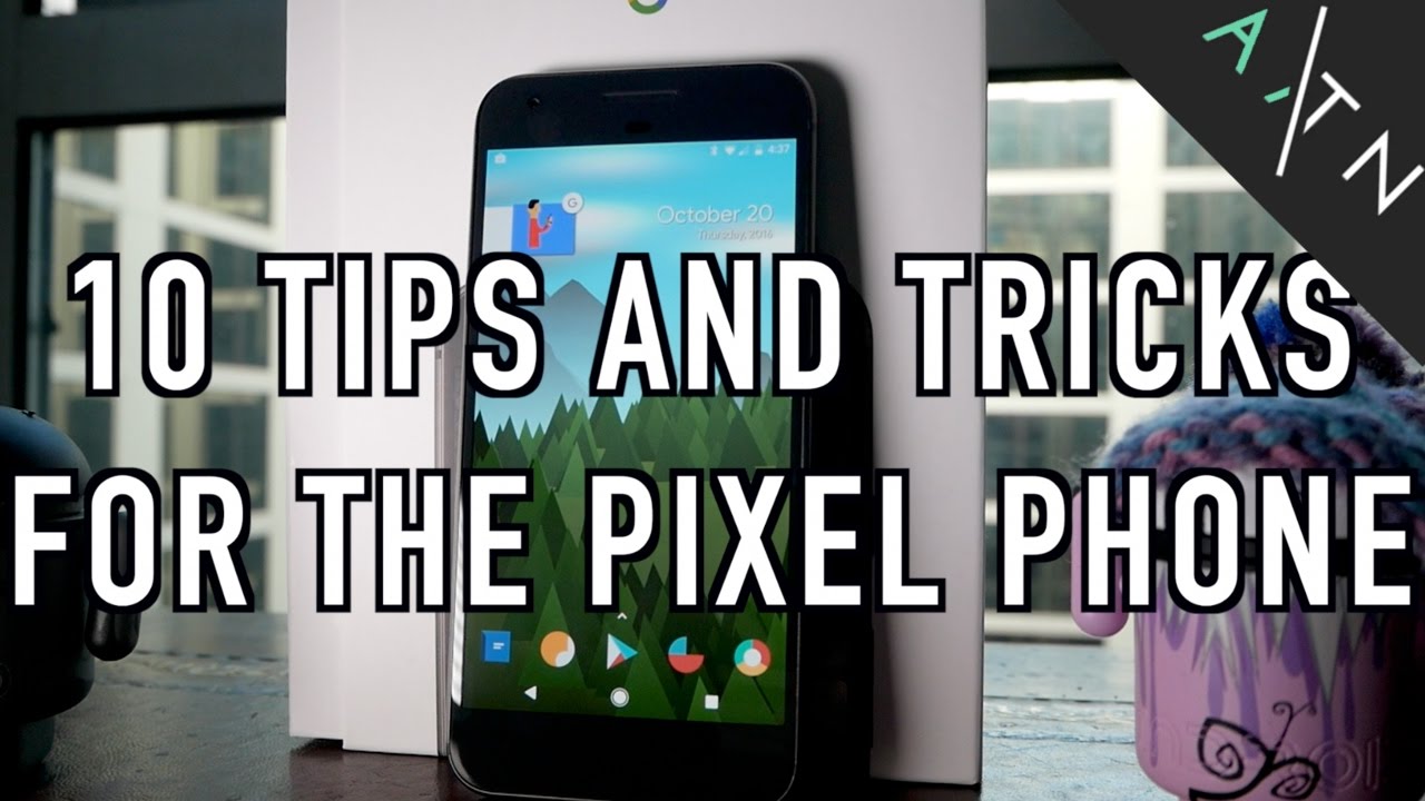 10 Tips + Tricks for the Google Pixel Phone / Pixel XL - YouTube