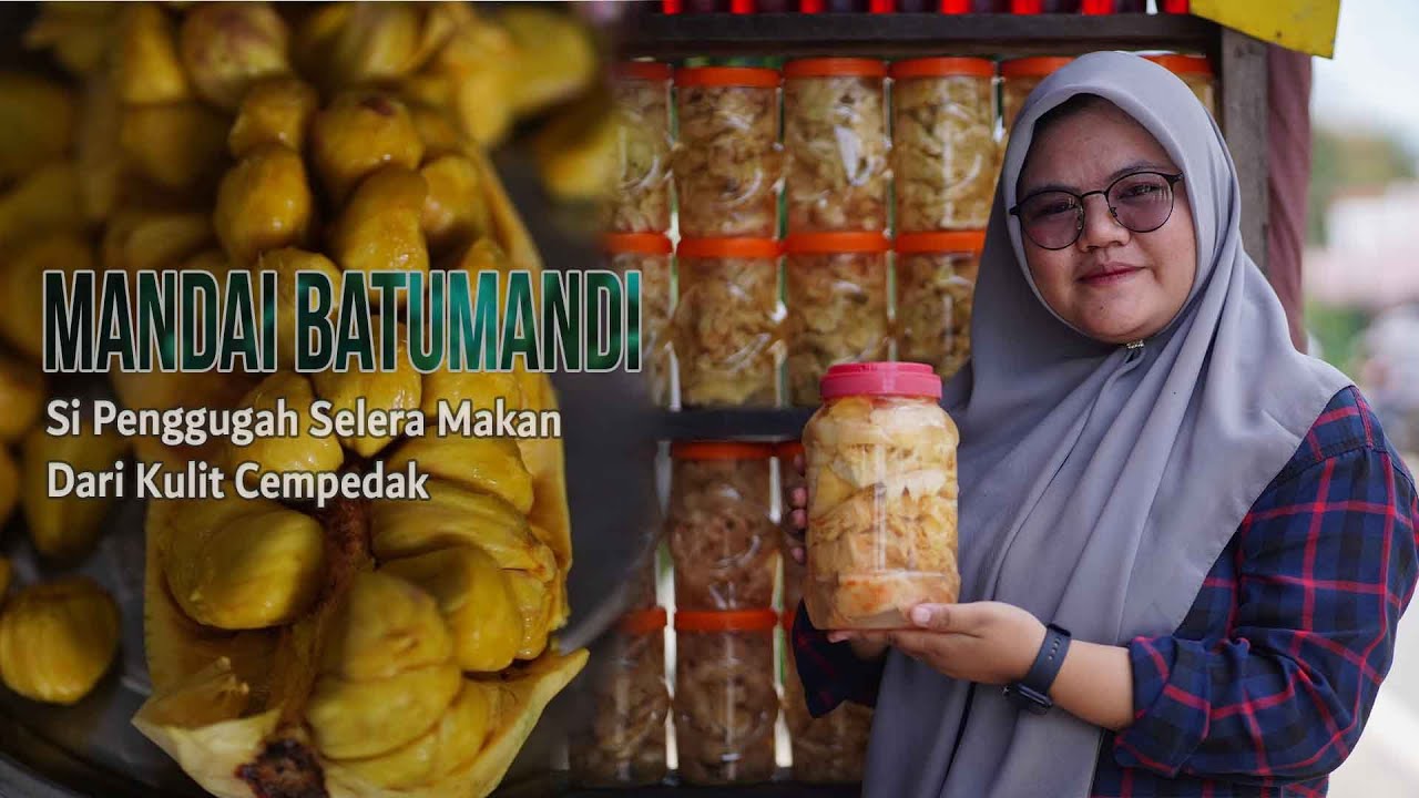 Mandai Batumandi, Si Penggugah Selera Makan Dari Kulit Cempedak - YouTube
