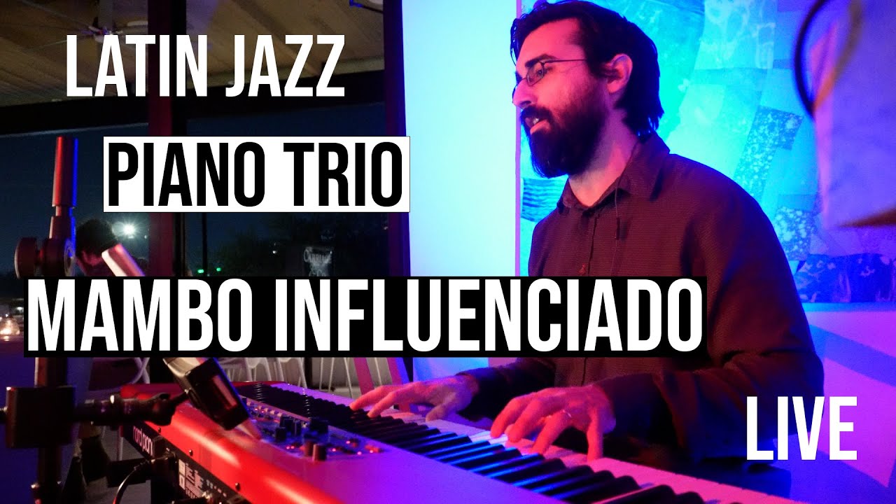 Latin Jazz Piano Trio Live - Mambo Influenciado - YouTube