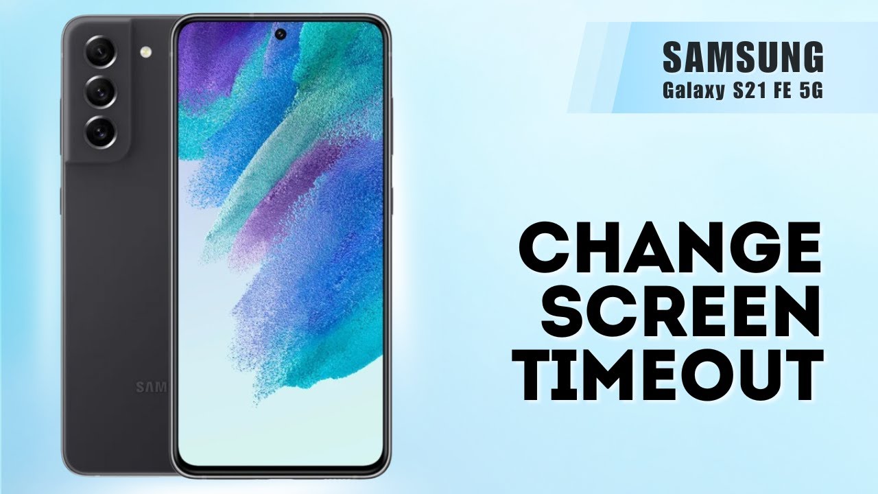 How to Change Screen Timeout on Samsung S21 FE 5G - YouTube