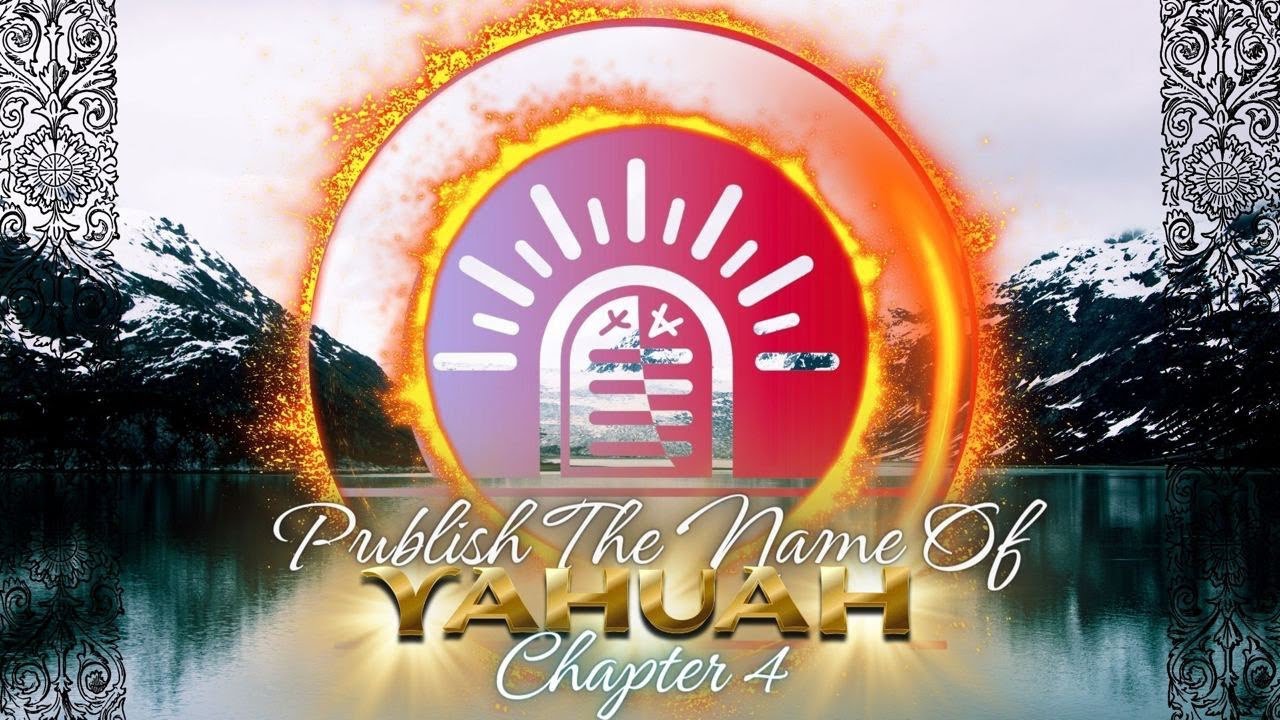 Publish the Name Of YAHUAH -- Chapter 4 (Season 3, Episode 5) - YouTube