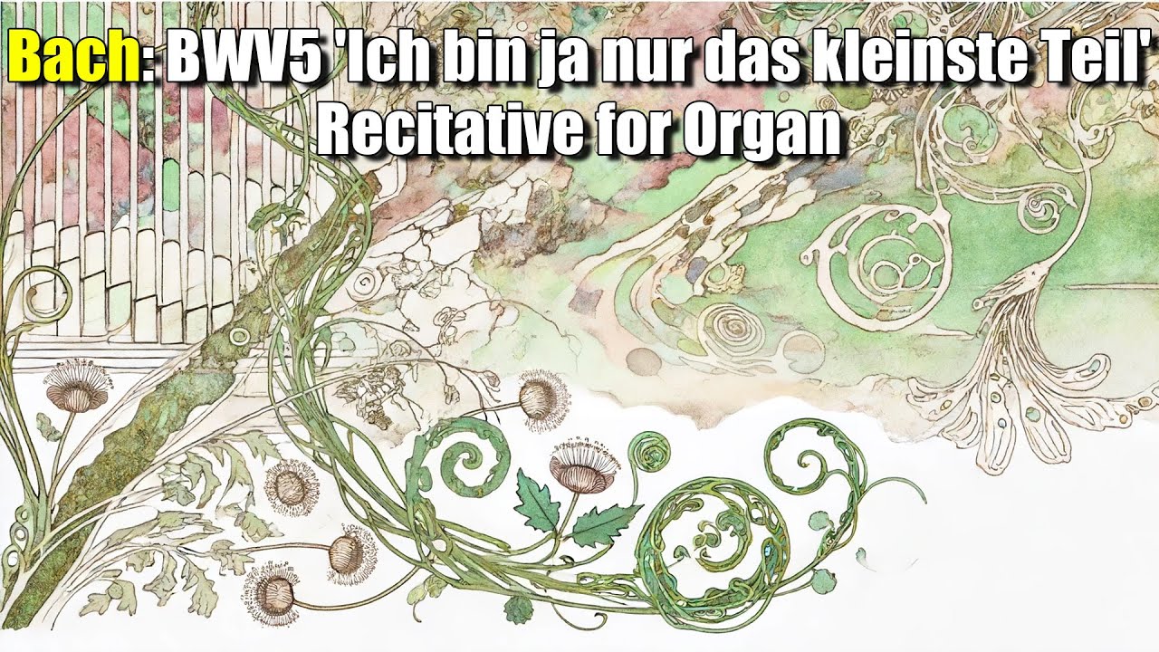 Bach: BWV5 'Ich bin ja nur das kleinste Teil' Recitative for Organ ...