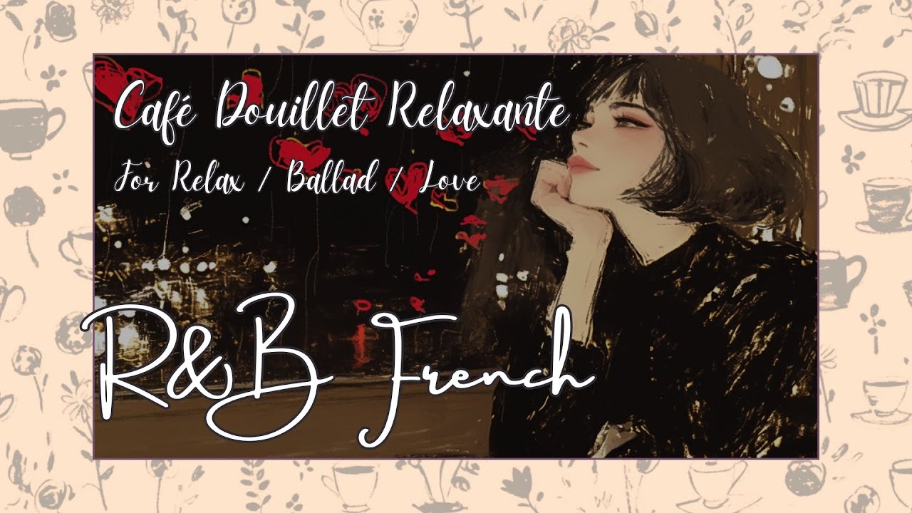 [R&B Cafe French 1] Playlist For Relax / Ballad / Love / Urban / BGM / Cozy / Music - YouTube
